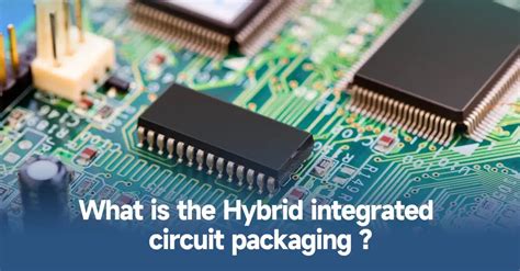 What Is Hybrid Integrated Circuit HIC IBE Electronics