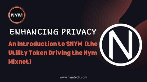 Enhancing Privacy An Introduction To Nym — The Utility Token Driving