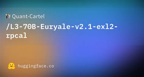 Quant Cartell3 70b Euryale V21 Exl2 Rpcal · Hugging Face