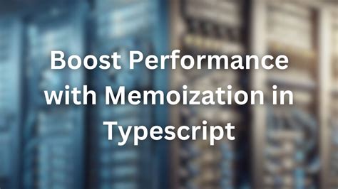 Boost Performance With Memoization