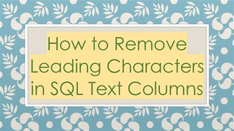 How To Remove Leading Characters In Sql Text Columns Youtube