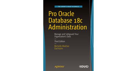 Pro Oracle Database 18c Administration Manage And Safeguard Your Organizations Data [book]