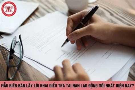 Mẫu Biên Bản Lấy Lời Khai điều Tra Tai Nạn Lao động Mới Nhất Hiện Nay