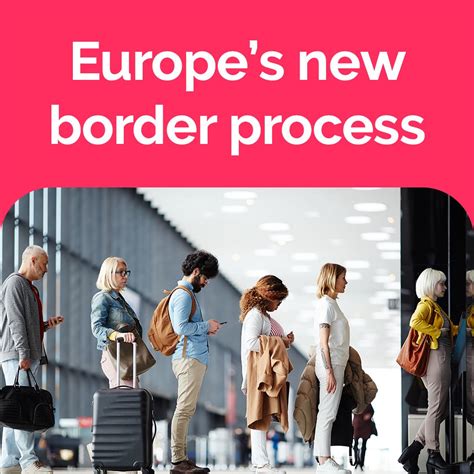 Europes New Border Process Has Officially Begun And Business Travellers Need To Take Note As