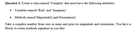 Solved Question 1 Create A Class Named Complex That Must