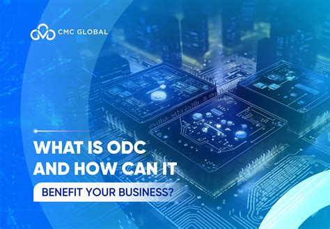 What Is ODC And How Can It Benefit Your Business CMC Global