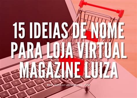 Nome Para Loja Virtual Magazine Luiza 15 Ideias Para Loja Magalu
