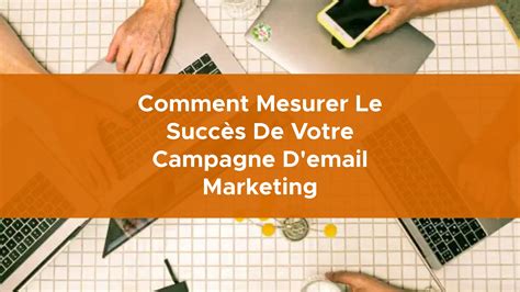 Comment Mesurer Le Succès De Votre Campagne Demail Marketing Abc