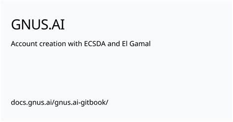 account creation with ecsda and el gamal gnus ai