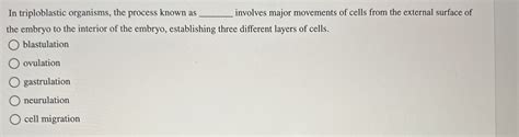 Solved In Triploblastic Organisms The Process Known As Q