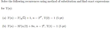 Solved Olve The Following Recurrences Using Method Of Chegg