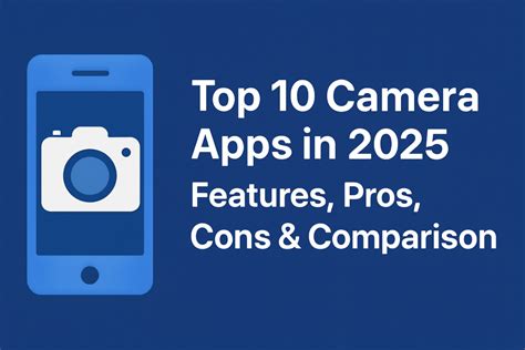 Top 10 Camera Apps In 2025 Features Pros Cons And Comparison