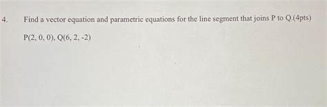 Solved Find A Vector Equation And Parametric Equations For Chegg