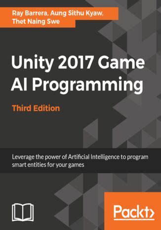 Unity 2017 Game AI Programming Leverage The Power Of Artificial
