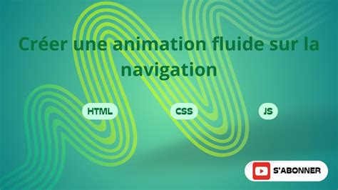 Créer Une Animation De Navigation Fluide En Html Css Et Js Tutoriel