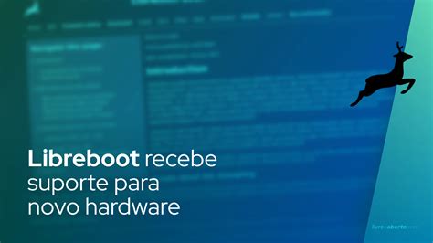 Libreboot Recebe Suporte Para Novo Hardware