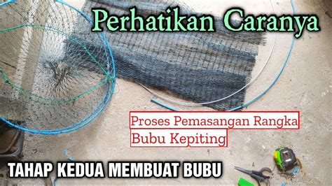 TUTORIAL KEDUA MEMBUAT BUBU KEPITING PERANGKAP KEPITING JEBAKAN KEPITING YouTube