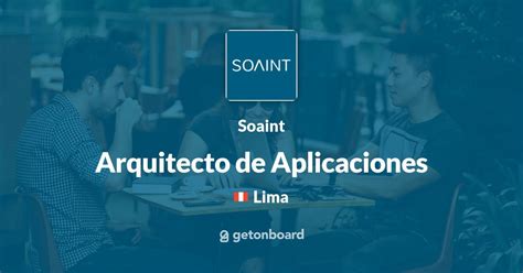 Arquitecto De Aplicaciones At Soaint Peru Get On Board