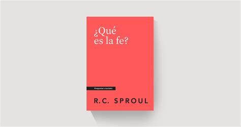 ¿qué Es La Fe Preguntas Cruciales