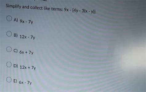 Solved Simplify And Collect Like Terms 9x− 4y−3x−y A