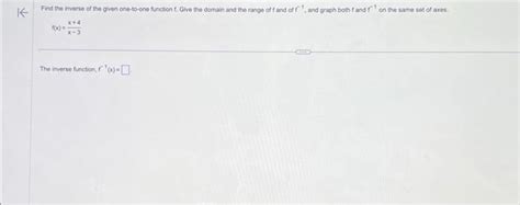 Solved Find The Inverse Of The Given One To One Function F