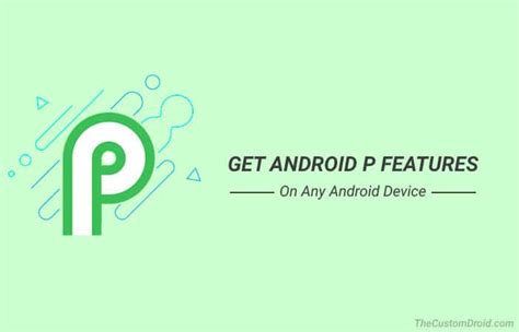 How To Get Android P Features On Any Android Device