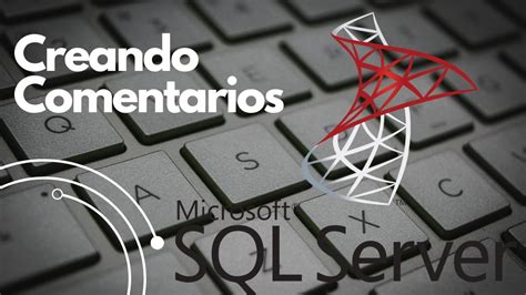 09 Cómo Crear Comentarios En Sql Server Guía Paso A Paso Sql Server