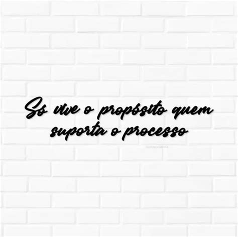 Frase Decorativa De Parede Só Quem Vive O Propósito Suporta O Proces