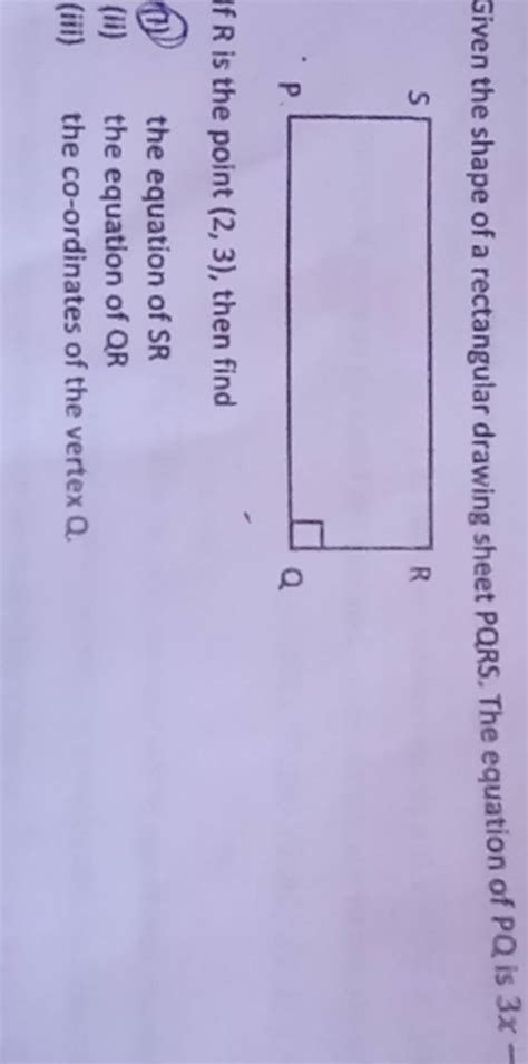 given the shape of a rectangular drawing sheet pqrs the equation of pq i