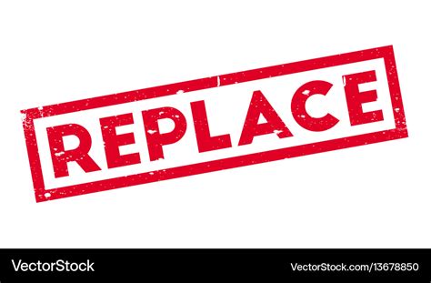 Replace