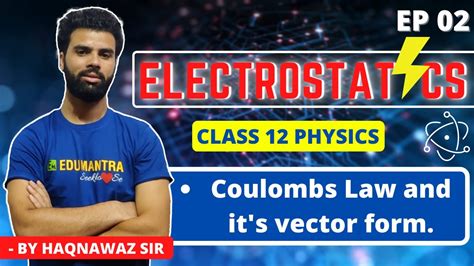 Electrostatics L Class 12 Physics L Coulombs Law And Its Vector Form