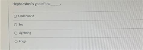 Solved Hephaestus Is God Of Theunderworldsealightningforge