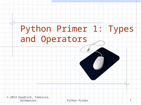 Ppt Python Primer 1 Types And Operators © 2013 Goodrich Tamassia