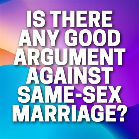 Is There Any Good Argument Against Same Sex Marriage Sex And Relationship Questions