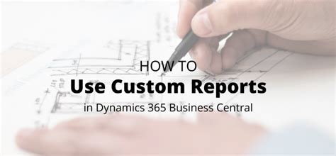 Harnessing Custom Report Layouts In Microsoft Dynamics 365 Business Central
