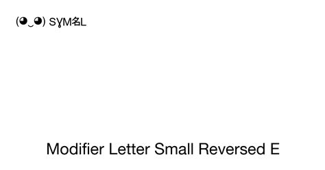 Modifier Letter Small Reversed E Symbol Meaning Copy And Paste Unicode Character SYMBL