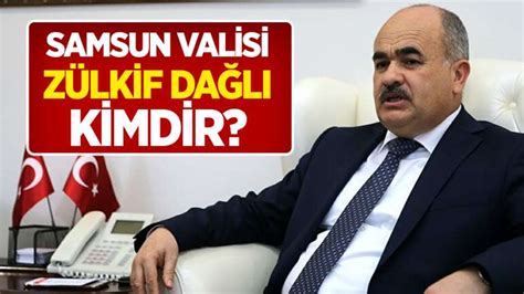 Samsun Valisi Zülkif Dağlı kimdir Samsun Son Haber Samsun Haber Samsunspor Haberleri