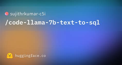 Sujithrkumar C5icode Llama 7b Text To Sql · Hugging Face