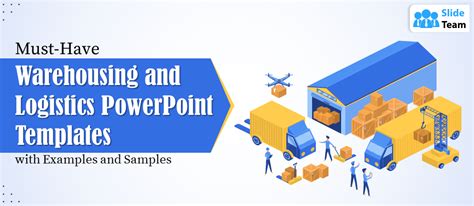 Must Have Warehousing And Logistics Powerpoint Templates With Examples And Samples