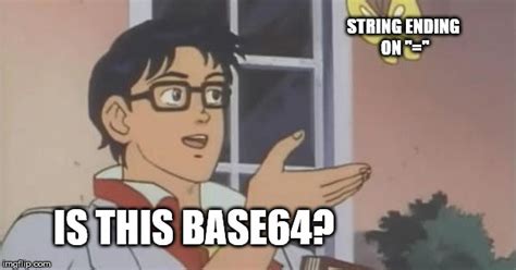 after learning about base64 encoding r programmerhumor