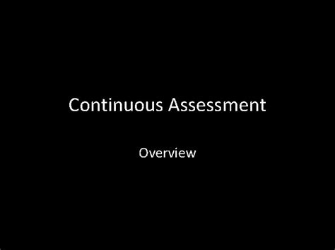 Continuous Assessment Overview Goals Of Continuous Assessment Ca