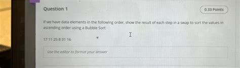 Solved Please Answer Using A Bubble Sort A Selection Sort Chegg