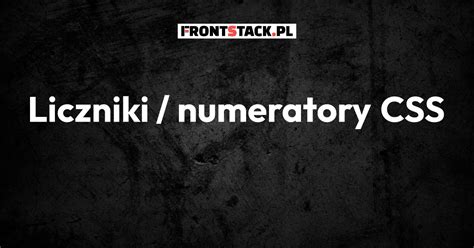 Liczniki Numeratory Css