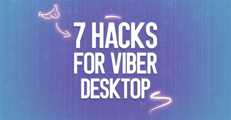 7 hacks to get the most out of viber for desktop