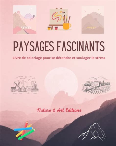 Paysages fascinants Livre de coloriage pour se dï½tendre et soulager