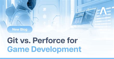 Git Vs Perforce For Game Development Which Is Better Assembla