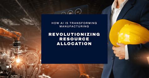 How AI Is Transforming Resource Allocation In Manufacturing