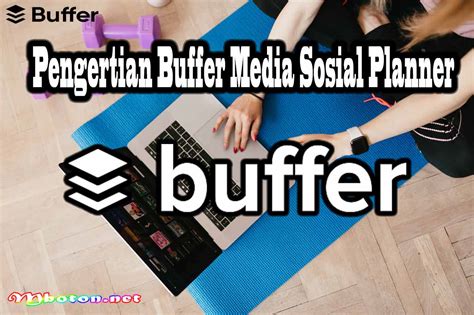 Mengenal Tools Buffer Media Sosial Planner Manajemen Audiens Mboton