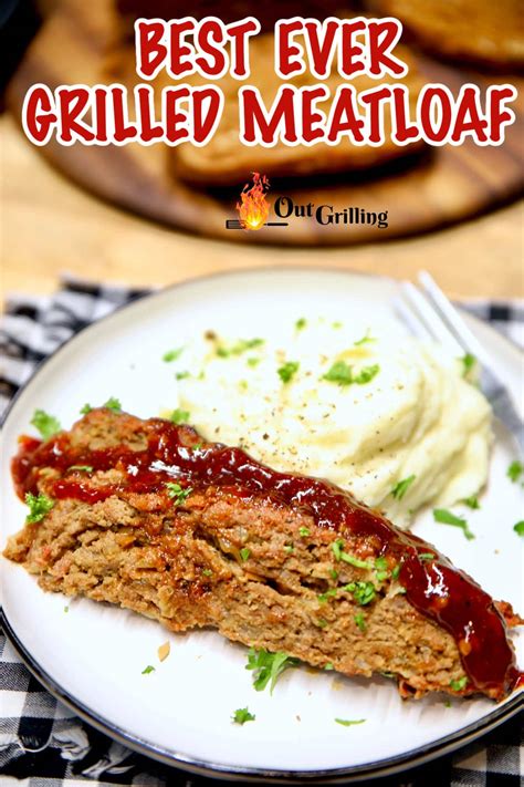 Best Ever Meatloaf Recipe Grill Or Oven Out Grilling