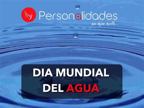 Día Mundial Del Agua 22 De Marzo Revista Personalidades